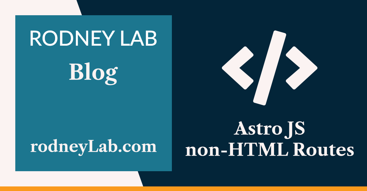 Astro JS non-HTML Routes: File & Resource API | Rodney Lab