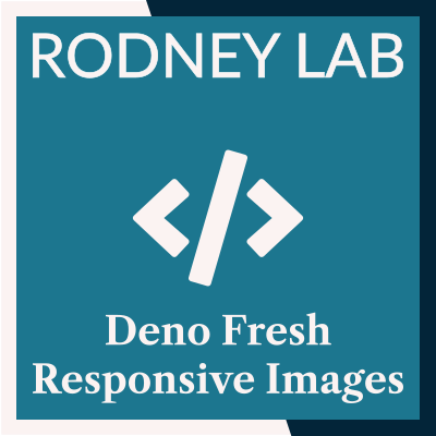 Deno Fresh Responsive Images: Resize API 🖼️ | Rodney Lab