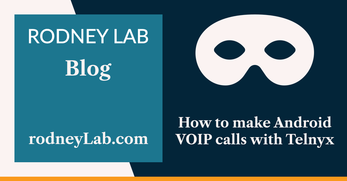 How to make Android VoIP Calls with Telnyx | Rodney Lab